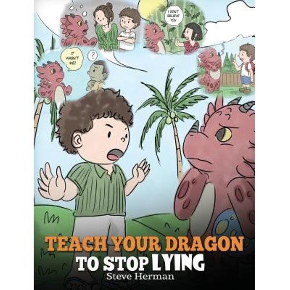 Steve Herman | Other | Teach Your Dragon To Stop Lying A Dragon Book To ...